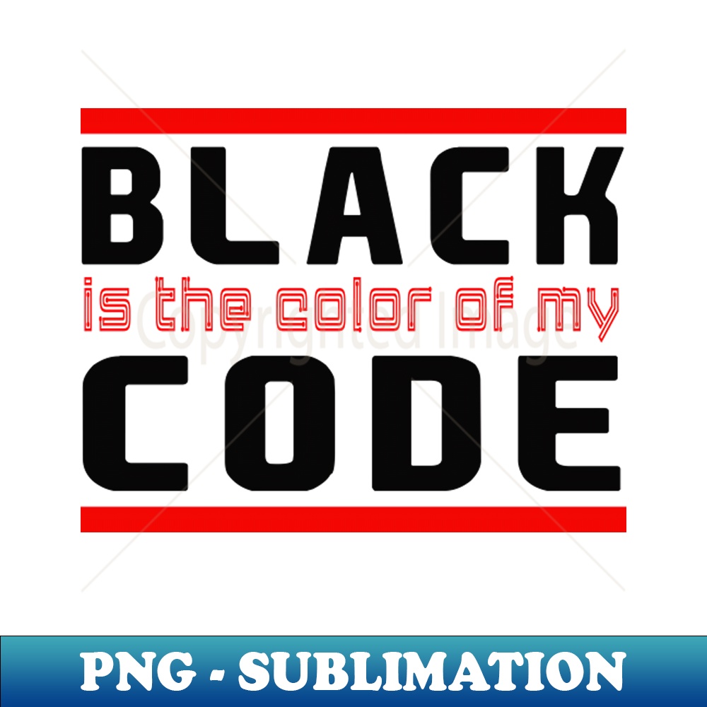 black is the color of my code - Sublimation-Ready PNG File - | Inspire ...