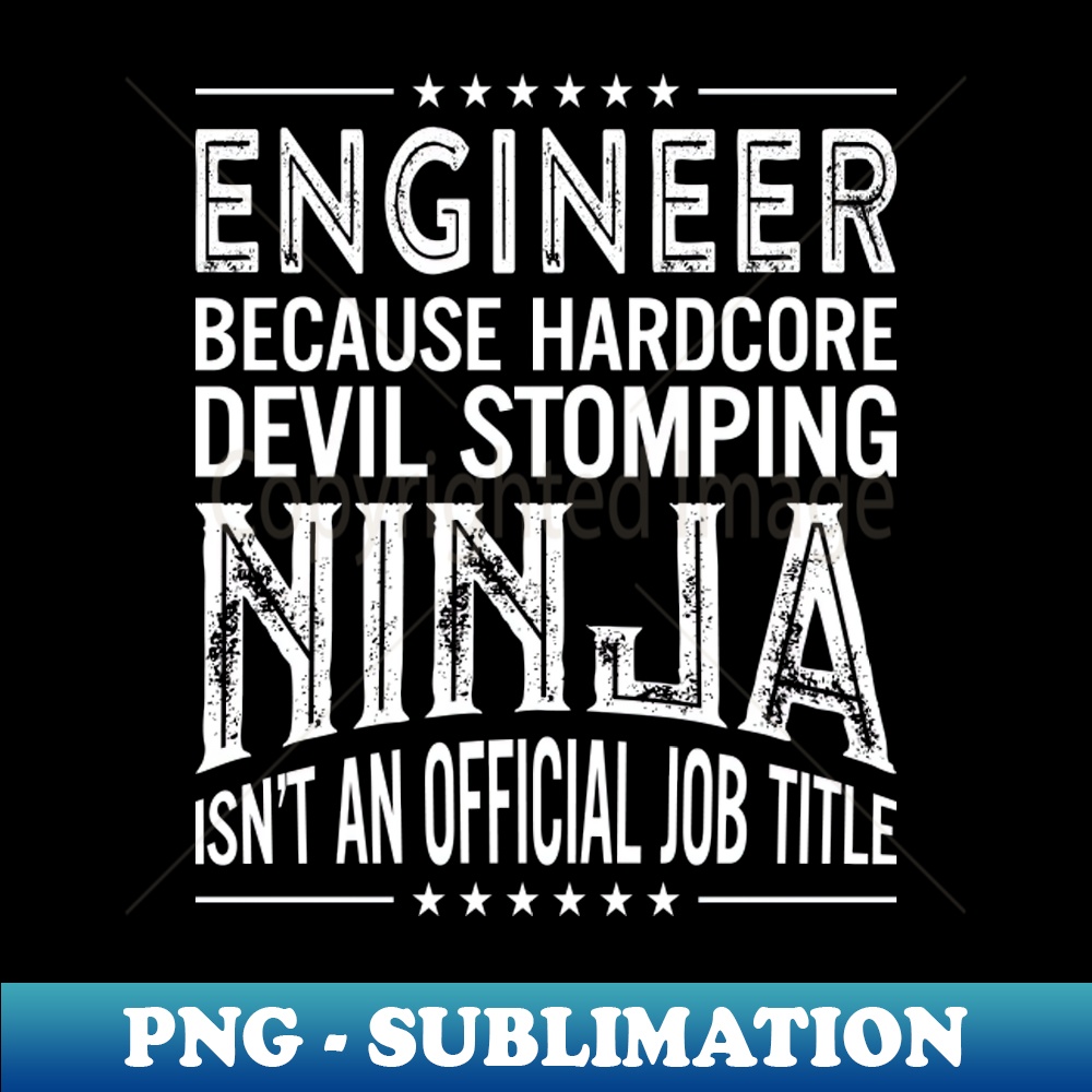 Engineer Because Hardcore Devil Stomping Ninja Isnt An Offic | Inspire ...