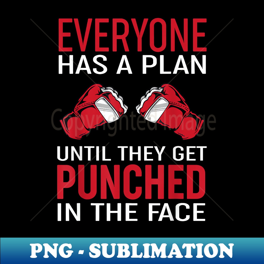 Everyone Has A Plan Until They Get Punched In The Face - Sty | Inspire ...