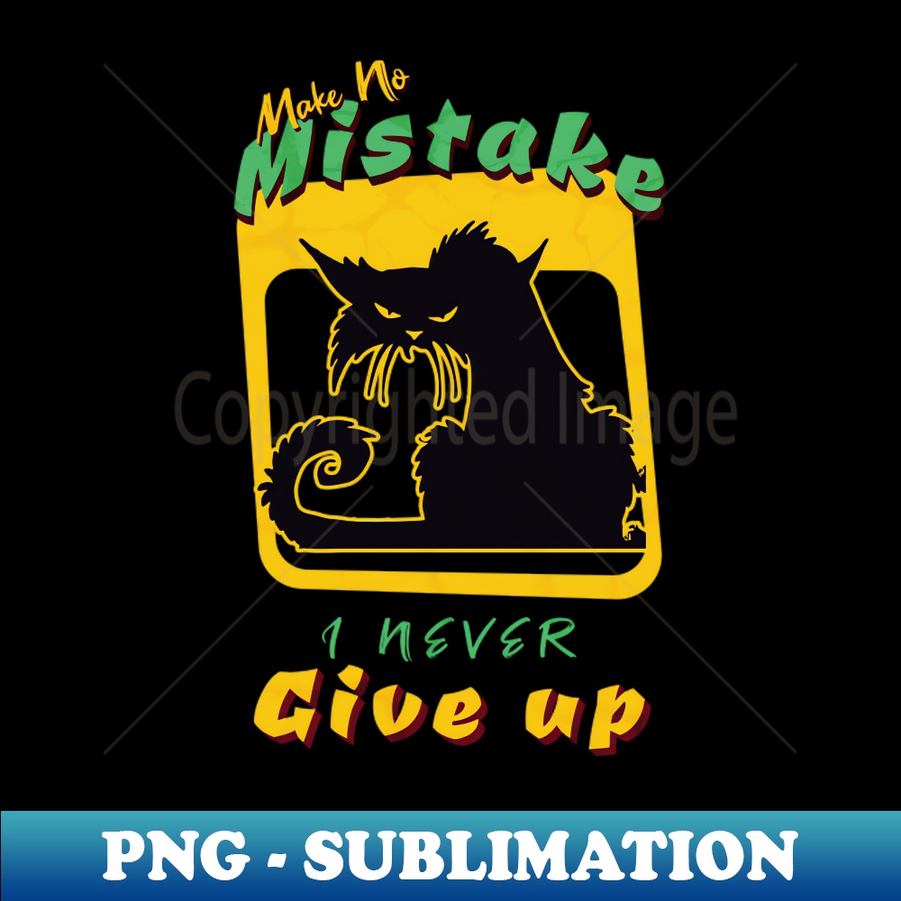 Make No Mistake Never Give Up Inspirational Quote Phrase Tex | Inspire ...