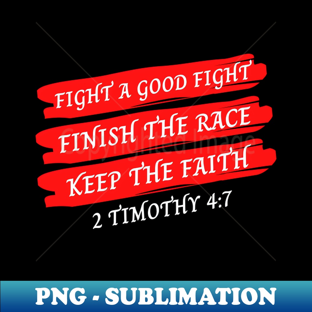 Fight A Good Fight Finish the Race Keep The Faith Bible Ver | Inspire ...