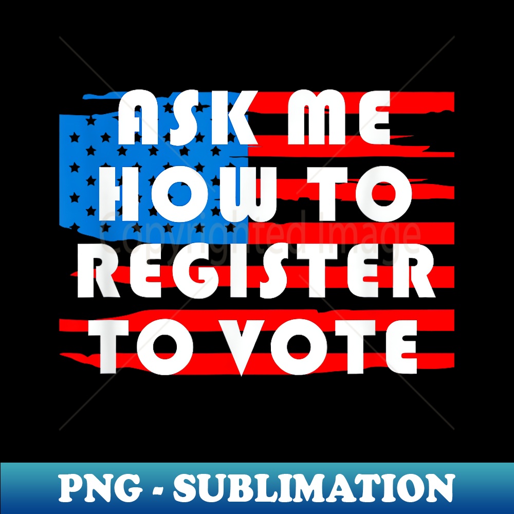 Ask Me How To Register To Vote Election Campaign - Premium P | Inspire ...