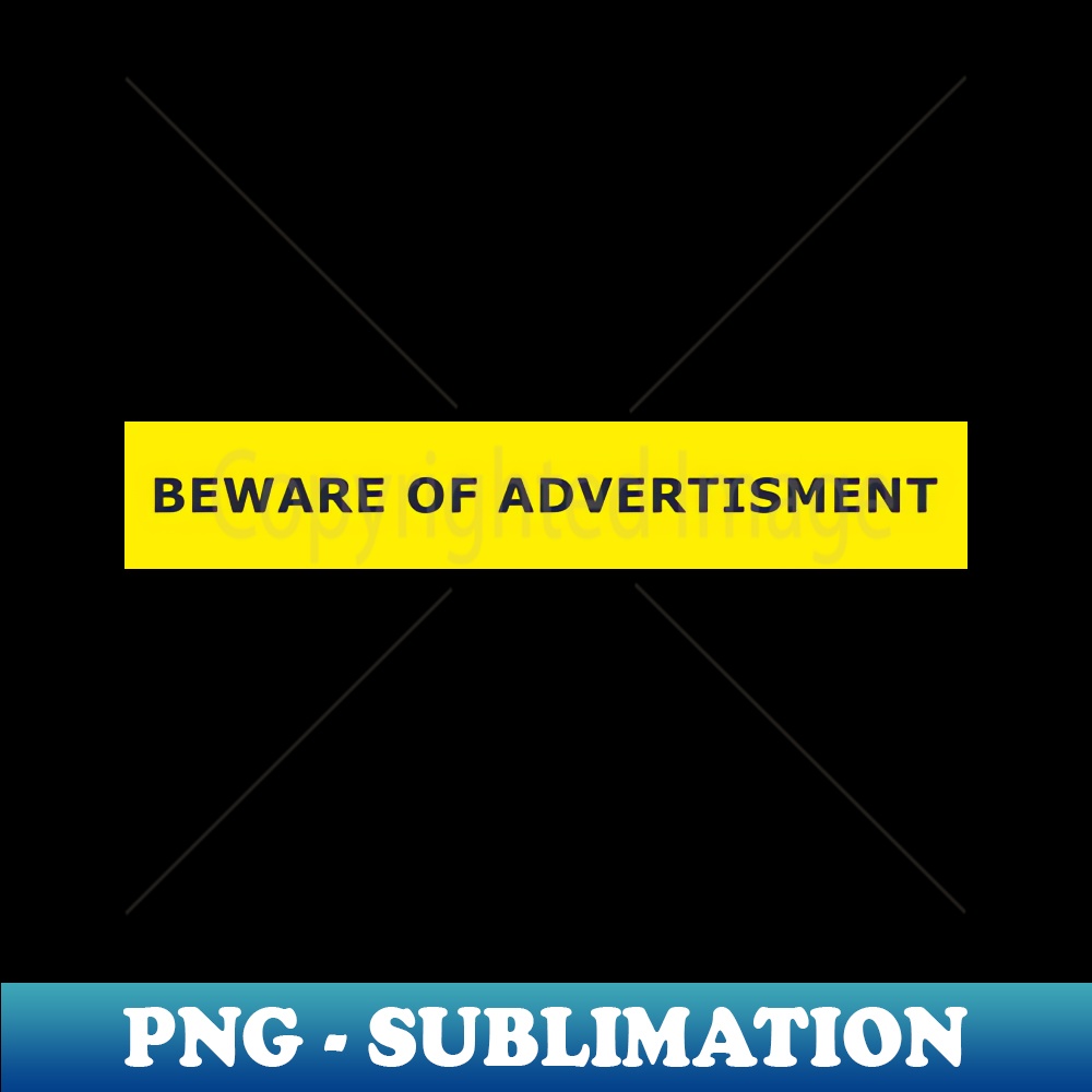 BEWARE OF ADVERTISMENT - PNG Transparent Digital Download Fi | Inspire ...