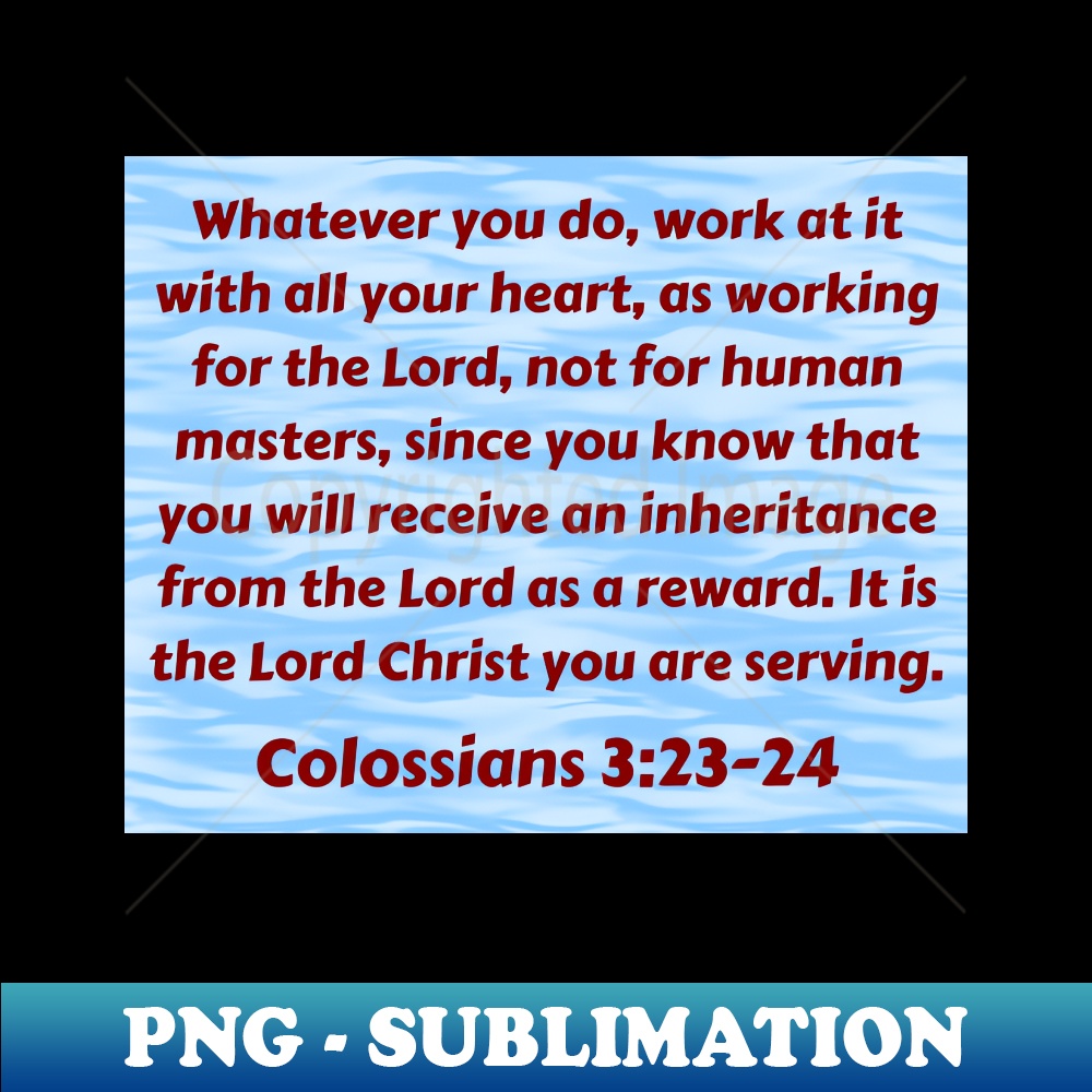 Bible Verse Colossians 323 - Unique Sublimation PNG Download | Inspire ...
