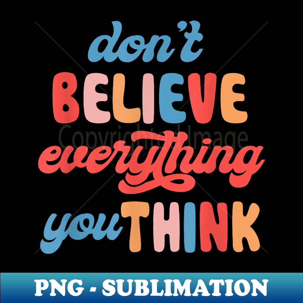 Don't Believe Everything You Think Mental Health Awareness - | Inspire ...