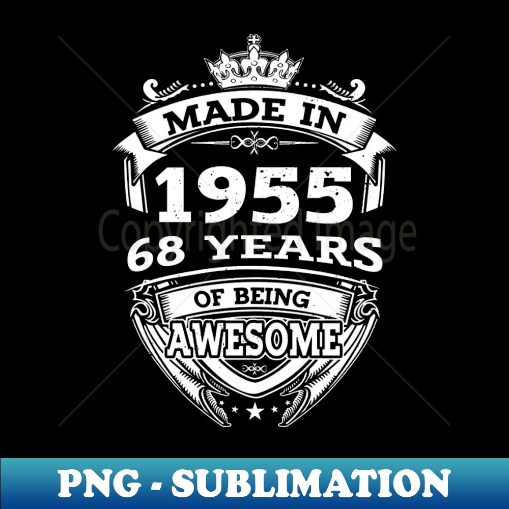 Made In 1955 68 Years Of Being Awesome - Modern Sublimation | Inspire ...