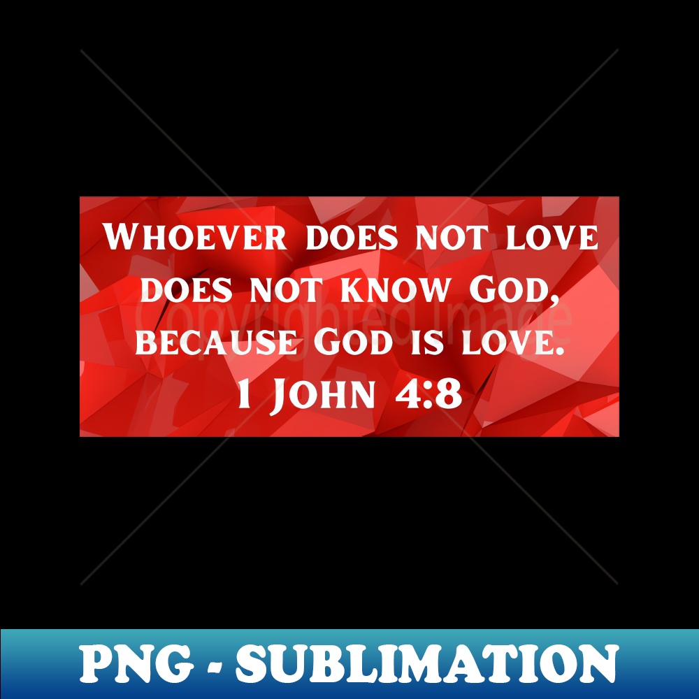 Bible Verse 1 John 48 - PNG Transparent Sublimation Design - | Inspire ...