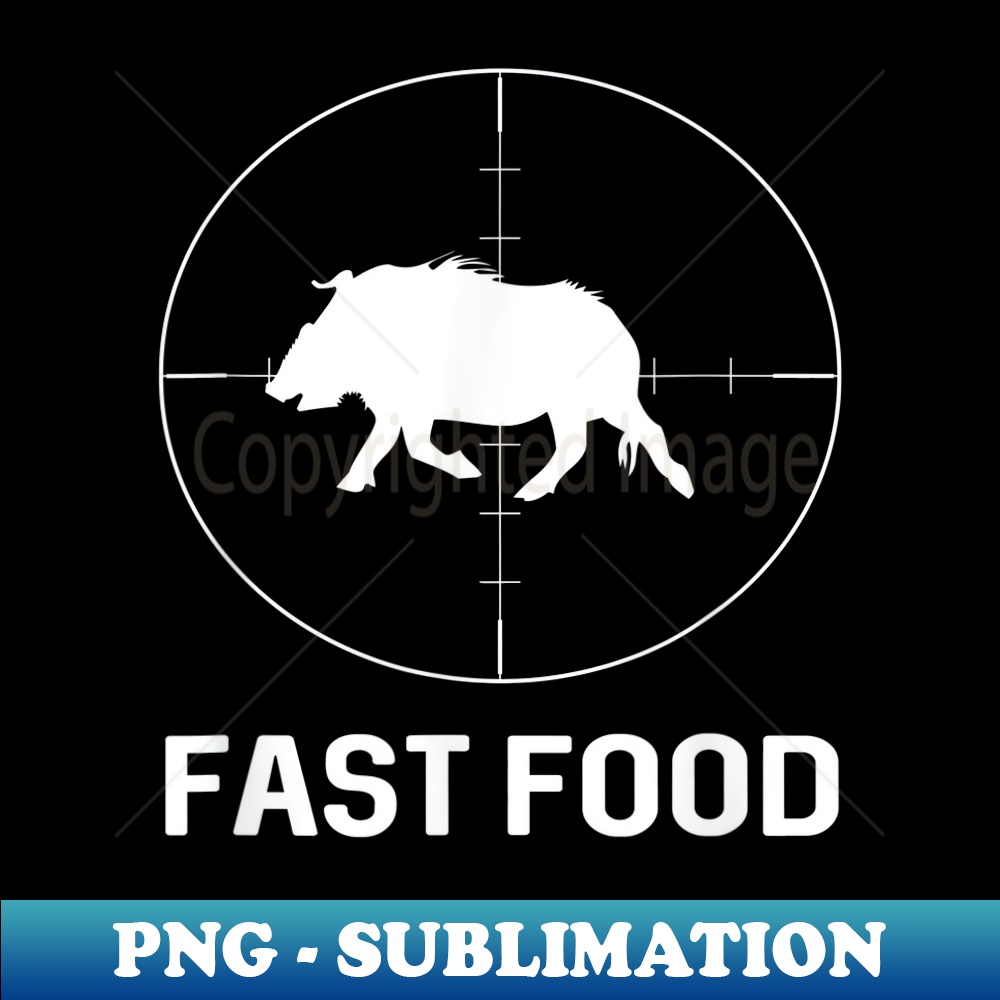 Fast Food Wild Boar Hunter Pig Hunting - Instant Sublimation | Inspire ...