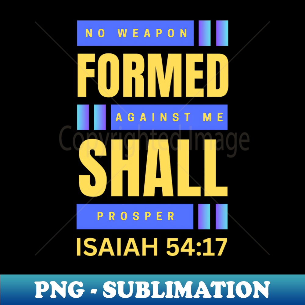 No Weapon Formed Against Me Shall Prosper Christian - PNG T | Inspire ...