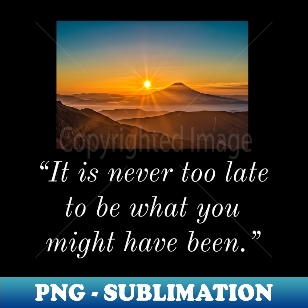 Its never too late motivational merch - High-Resolution PNG | Inspire ...