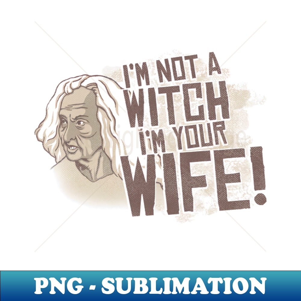 THE PRINCESS BRIDE IM NOT A WITCH - High-Quality PNG Sublima | Inspire ...