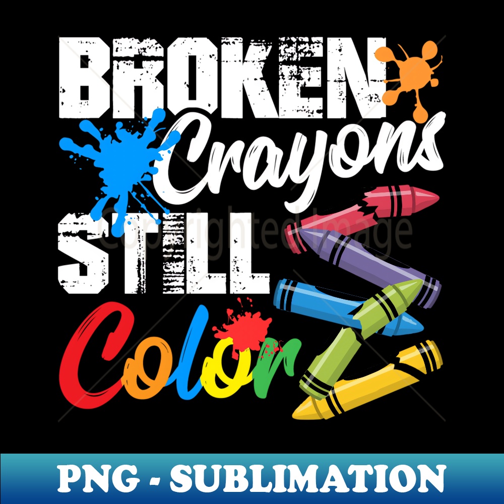 Broken Crayons Still Color Mental Health Awareness - Retro P | Inspire ...