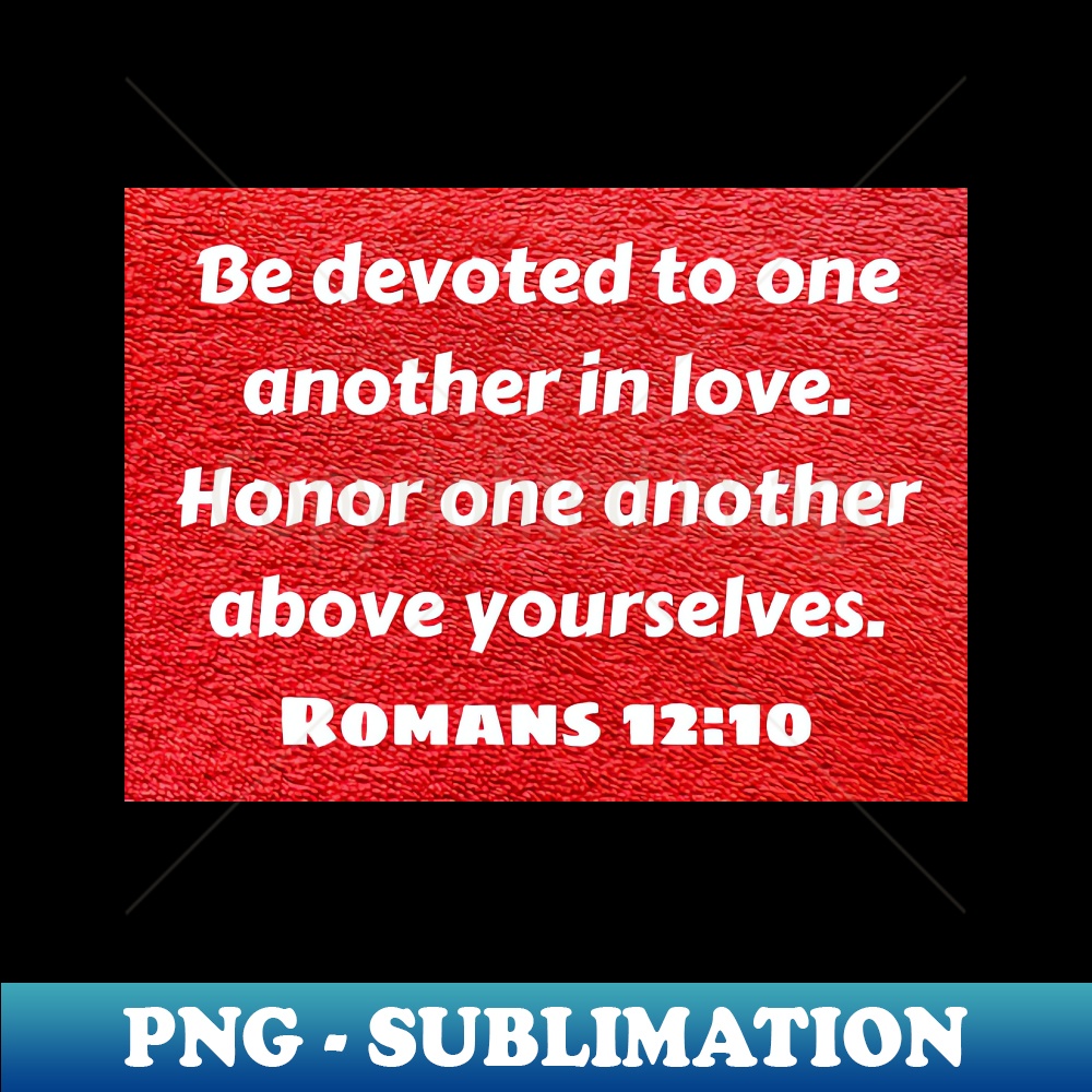 Bible Verse Romans 1210 - Artistic Sublimation Digital File | Inspire ...