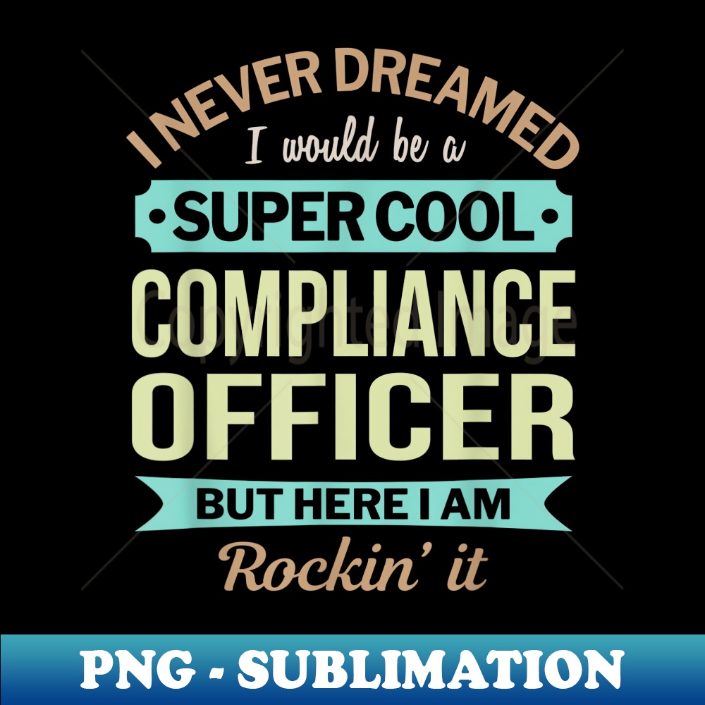 Compliance Officer Funny Appreciation - High-Resolution PNG | Inspire ...