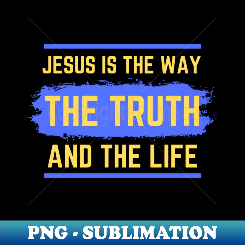 Jesus Is The Way The Truth And The Life Bible Verse John 14 | Inspire ...