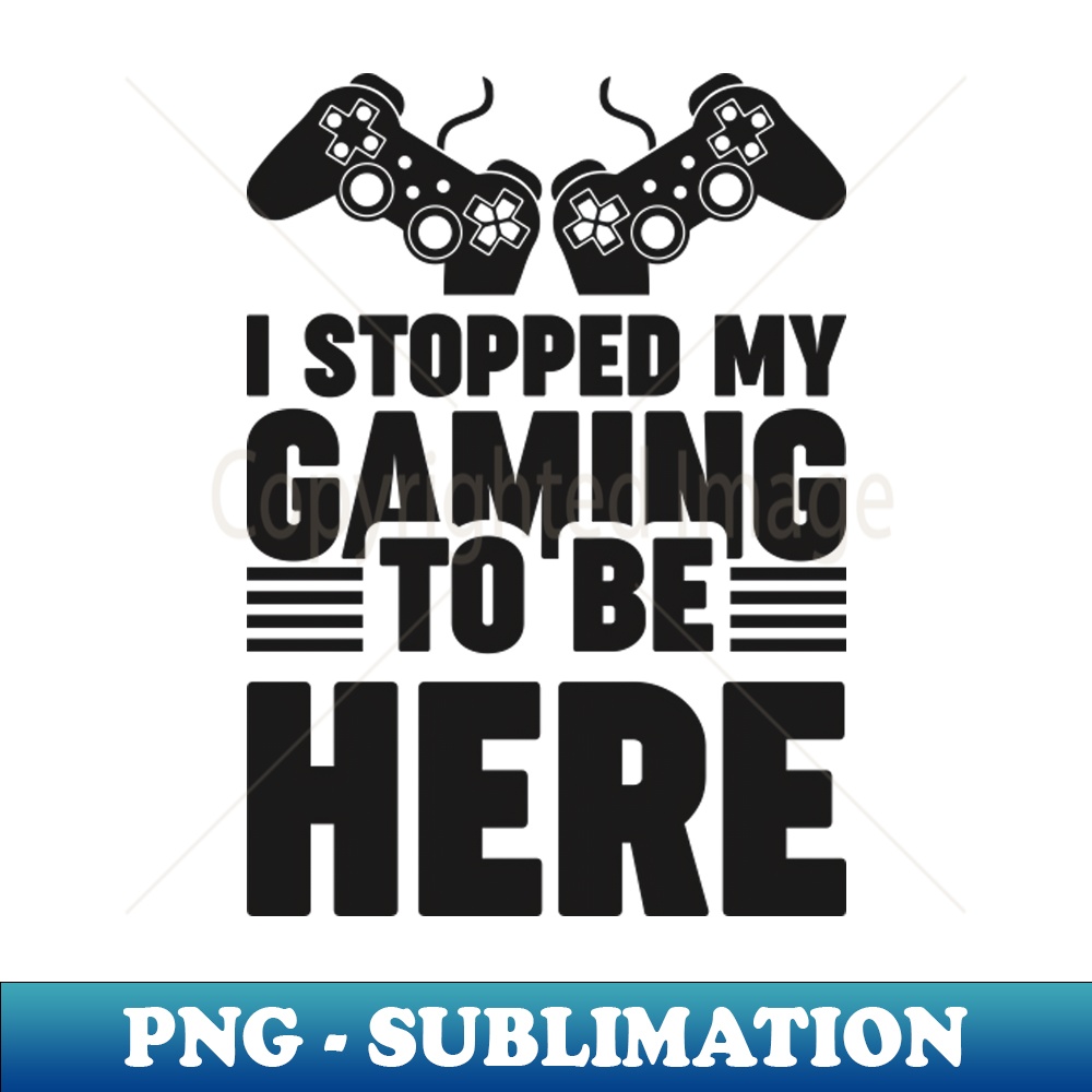 I stopped my gaming to be here - Funny Meme Simple Black and | Inspire ...