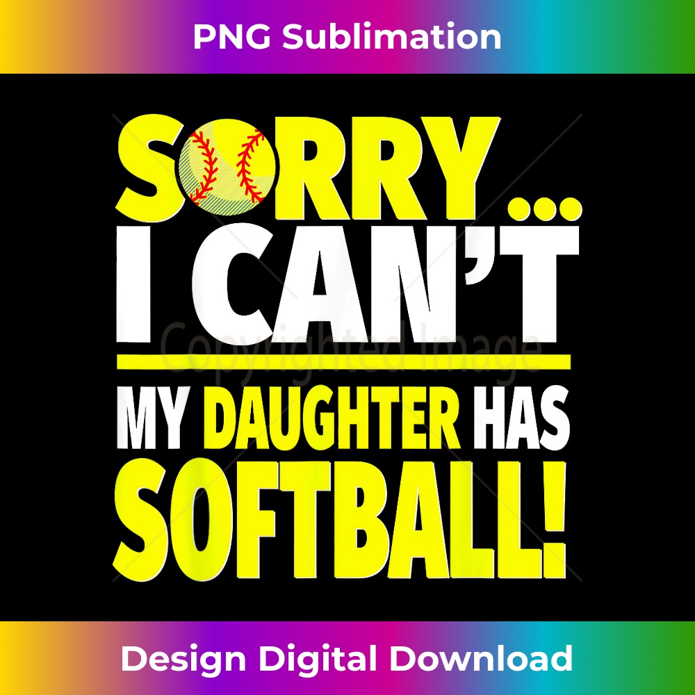 Sorry My Daughter Has Softball - Funny Softball Mom or Dad - | Inspire ...
