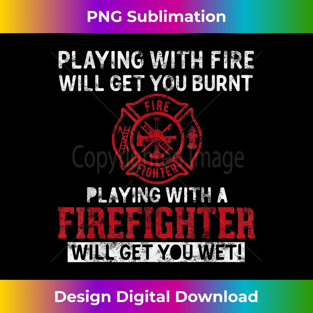Playing with a firefighter will get you wet gift for Fireman | Inspire ...