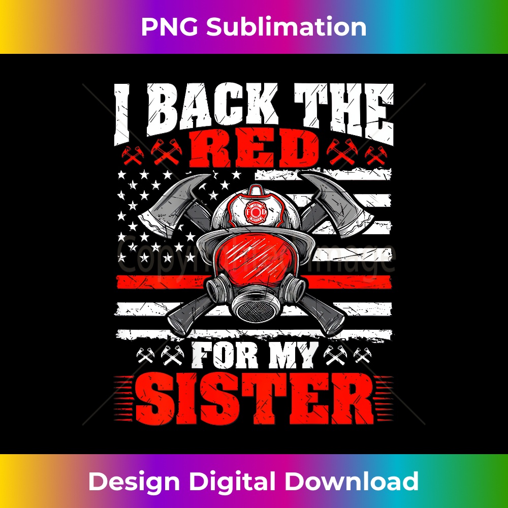 I Back The Red For My Sister Firefighter Proud Fire Sibling | Inspire ...