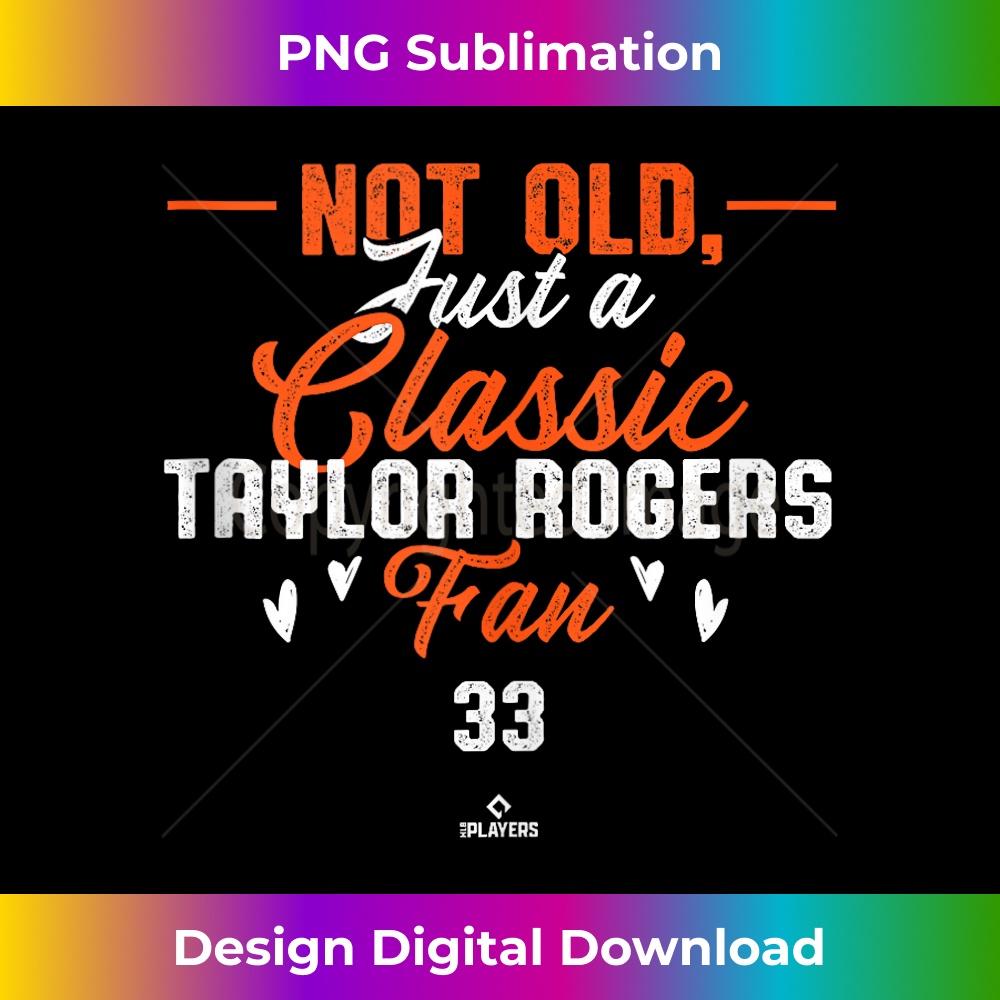 Not Old Just a Classic Taylor Rogers Fan San Francisco MLBPA | Inspire ...