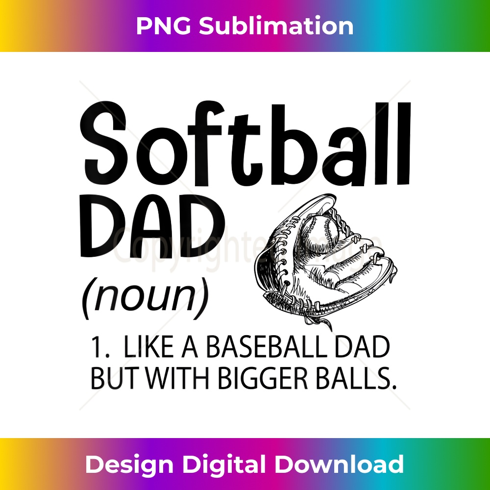 Mens Softball Dad like a Baseball Dad but with Bigger Balls | Inspire ...