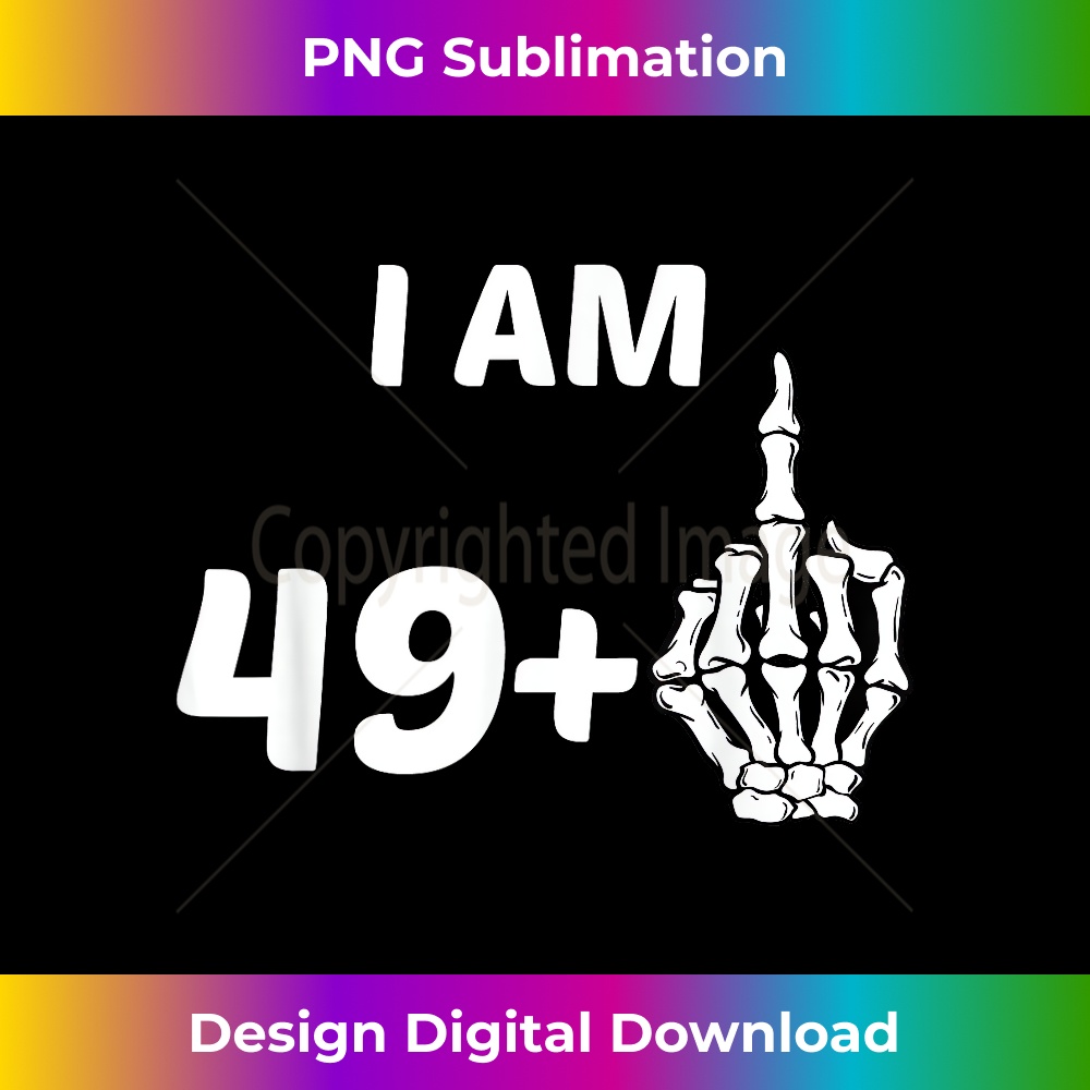 I Am 49 Plus Middle Finger Skeleton Bone 50th Birthday - Sub | Inspire ...