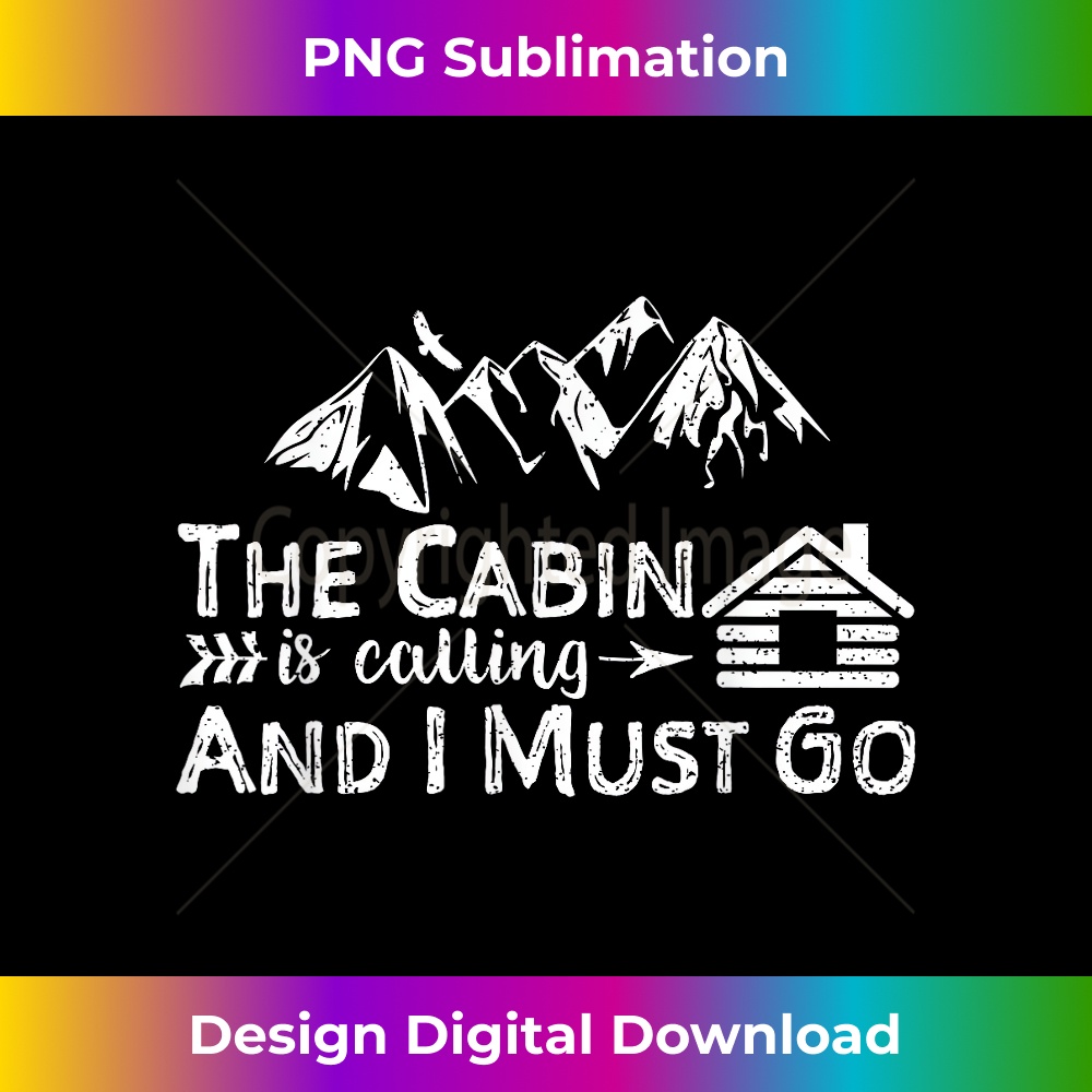 The Cabin Is Calling And I Must Go Cabin Life Gift - Sleek S | Inspire ...