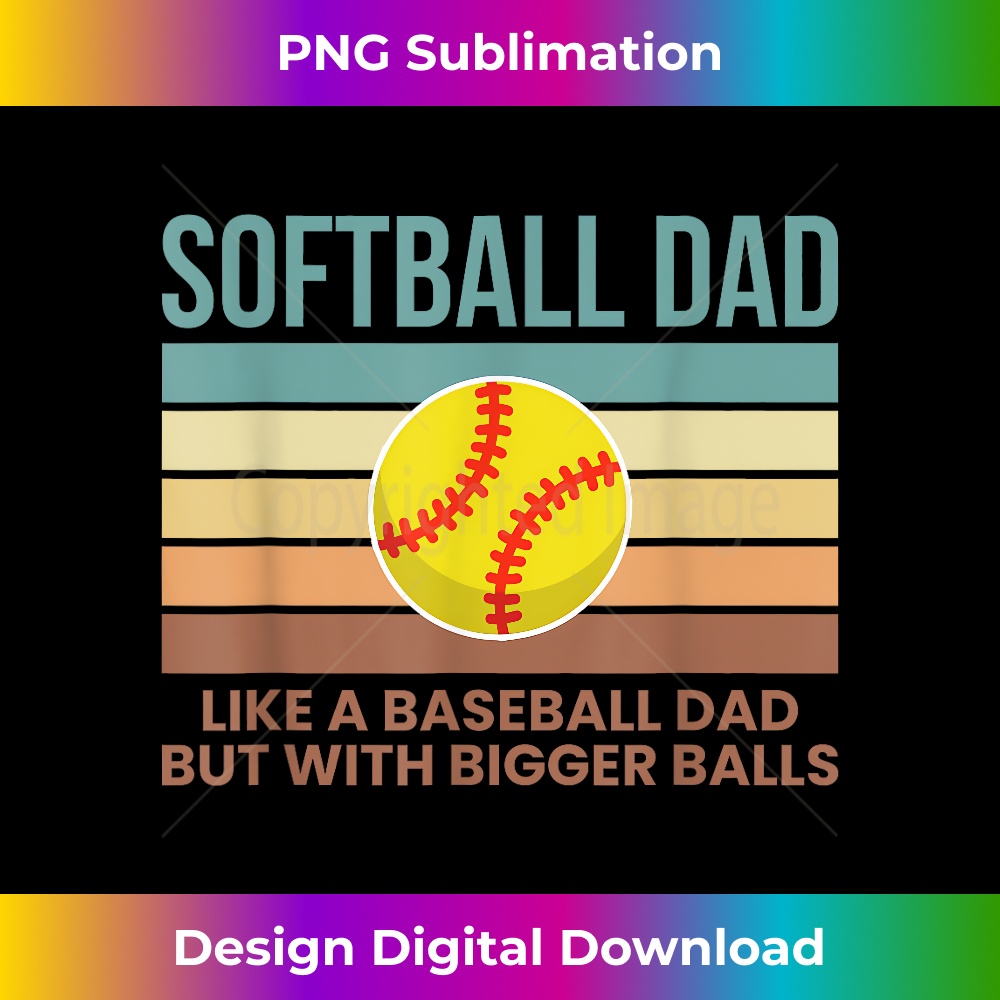 Softball Dad Like A Baseball Dad But With Bigger Balls - Sle | Inspire ...