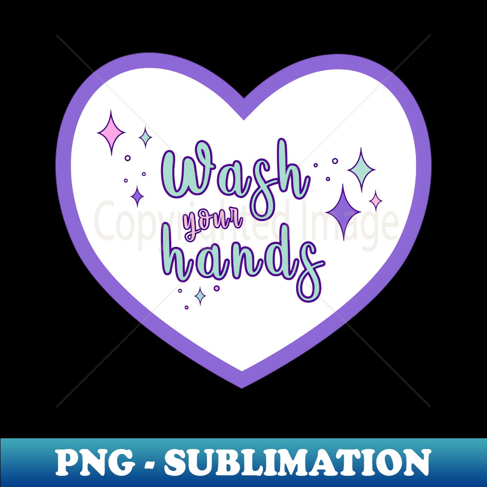 WASH YOUR HANDS - Exclusive PNG Sublimation Download - Fashi | Inspire ...