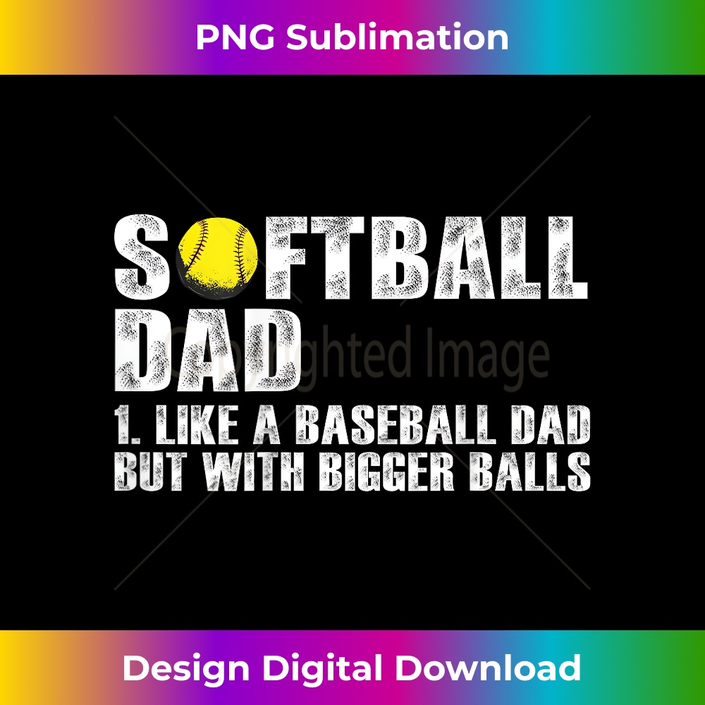 (on back) Softball Dad like A Baseball Dad with Bigger Balls | Inspire ...