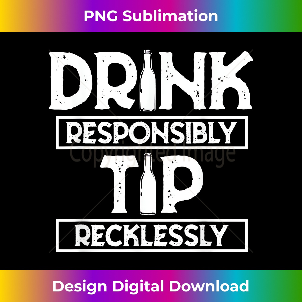 Drink Responsibly Tip Recklessly Bartender Bar Tips - Contem | Inspire ...