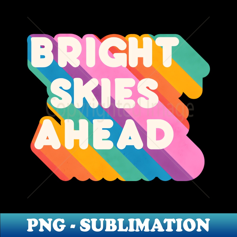 Bright Skies Ahead - rainbow typography - PNG Transparent Su - Inspire Uplift