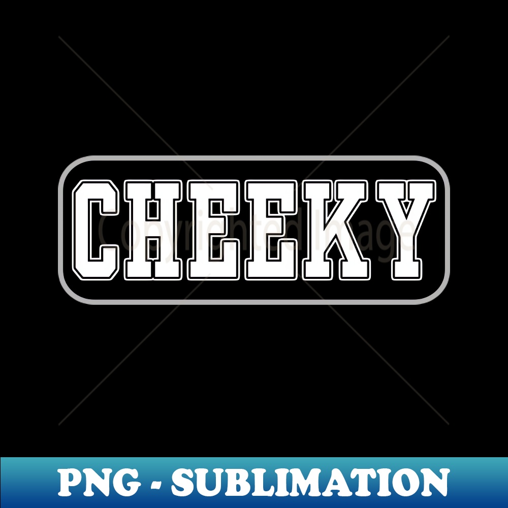 Cheeky - Cheeky - Creative Sublimation PNG Download - Instan | Inspire ...