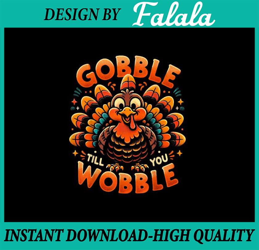 PNG ONLY- Thanksgiving Gobble Till You Wobble Png, Gobble Tu | Inspire ...