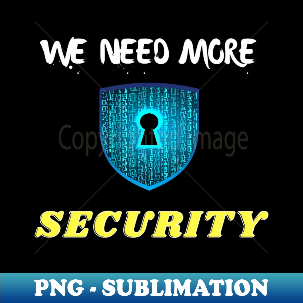 we need more security - Professional Sublimation Digital Dow | Inspire ...