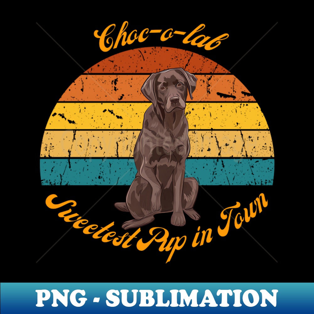 Chocolate Lab Choco Lab Sweetest Pup - Premium PNG Sublimati | Inspire ...