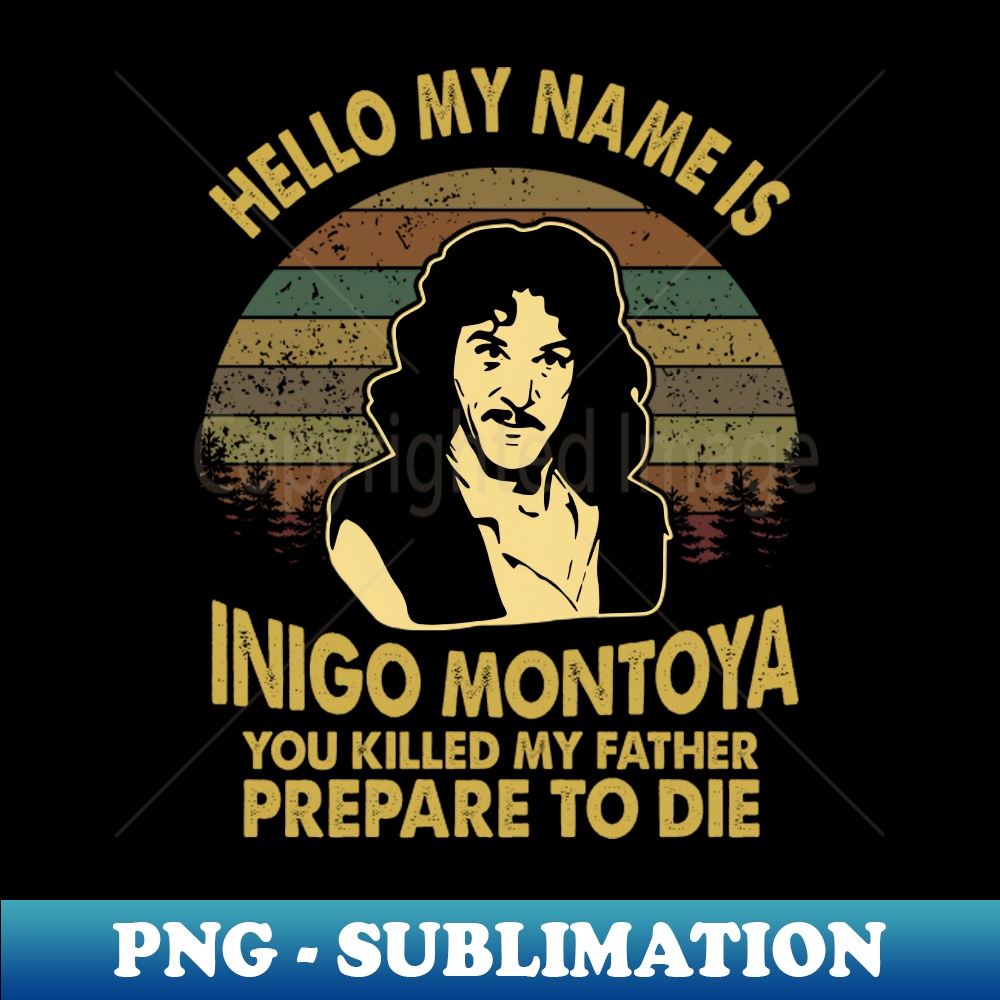 Hello My Name Is Inigo Montoya The Princess Bride Film - PNG | Inspire ...