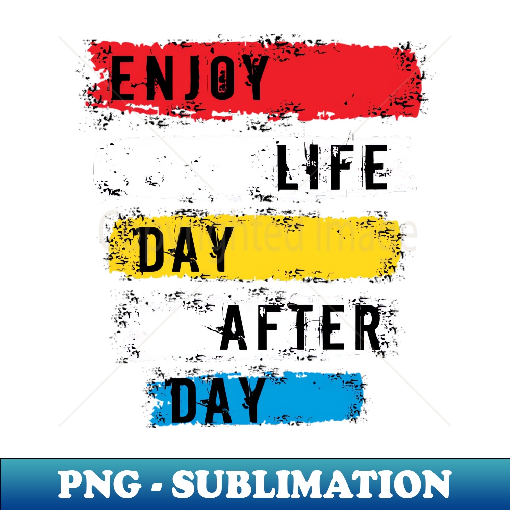 Enjoy Life After Day - Premium Sublimation Digital Download | Inspire ...