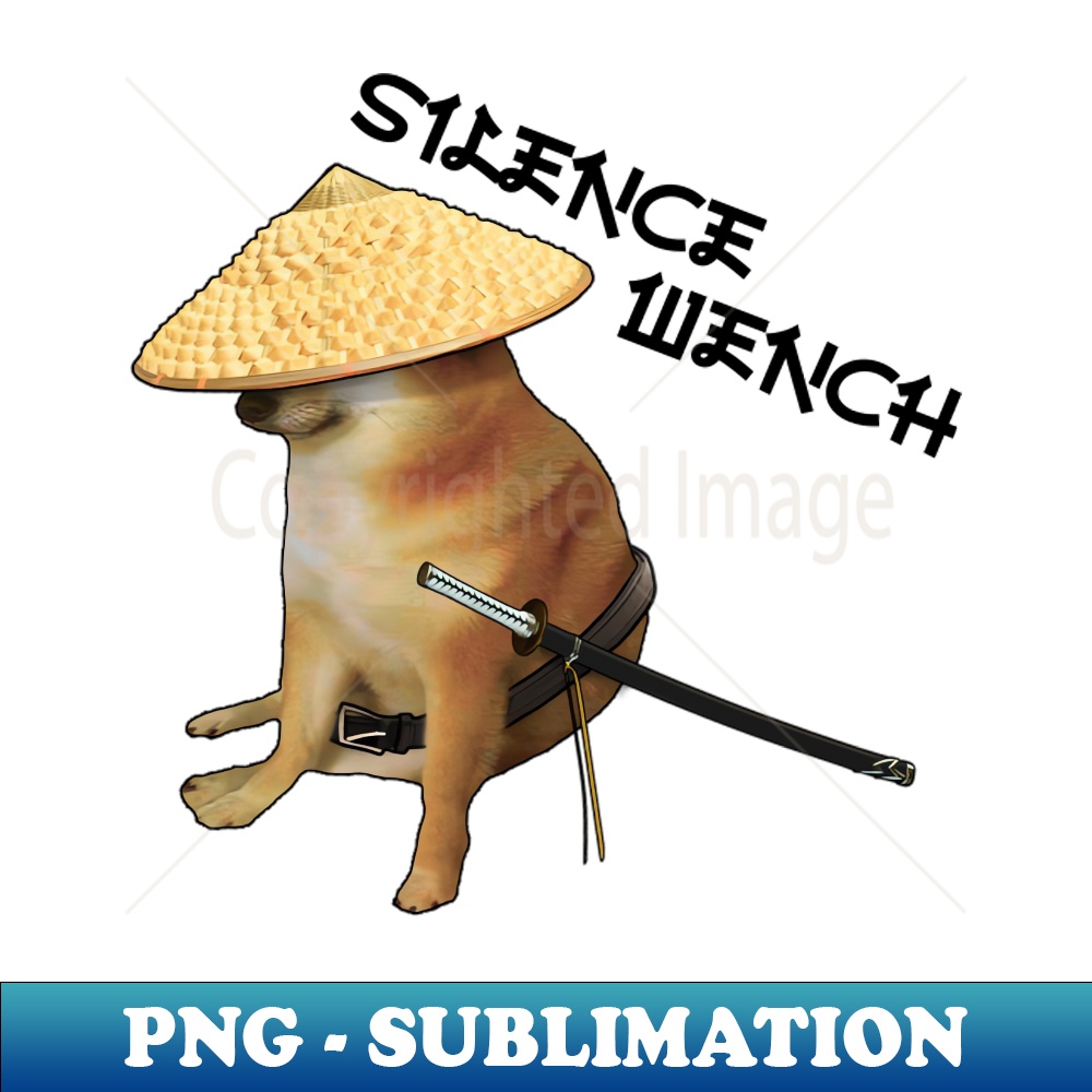 Silence Wench Meme - Instant Sublimation Digital Download - | Inspire ...