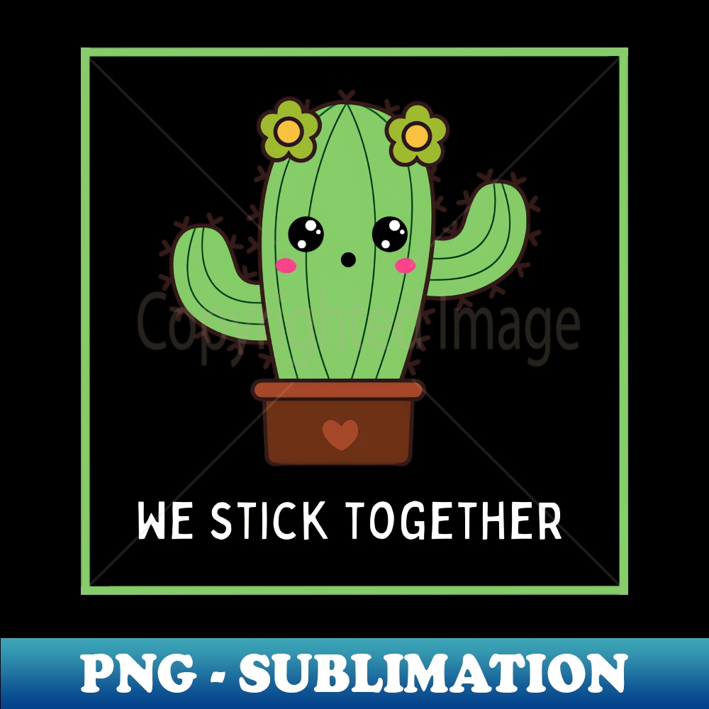 We Stick Together - Instant Sublimation Digital Download - B | Inspire ...