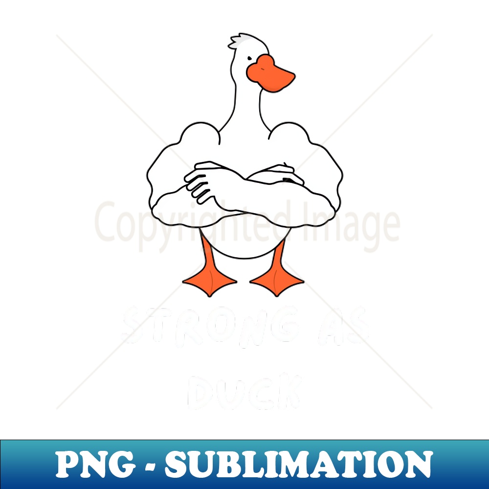 strong as duck - Unique Sublimation PNG Download - Enhance Y | Inspire ...