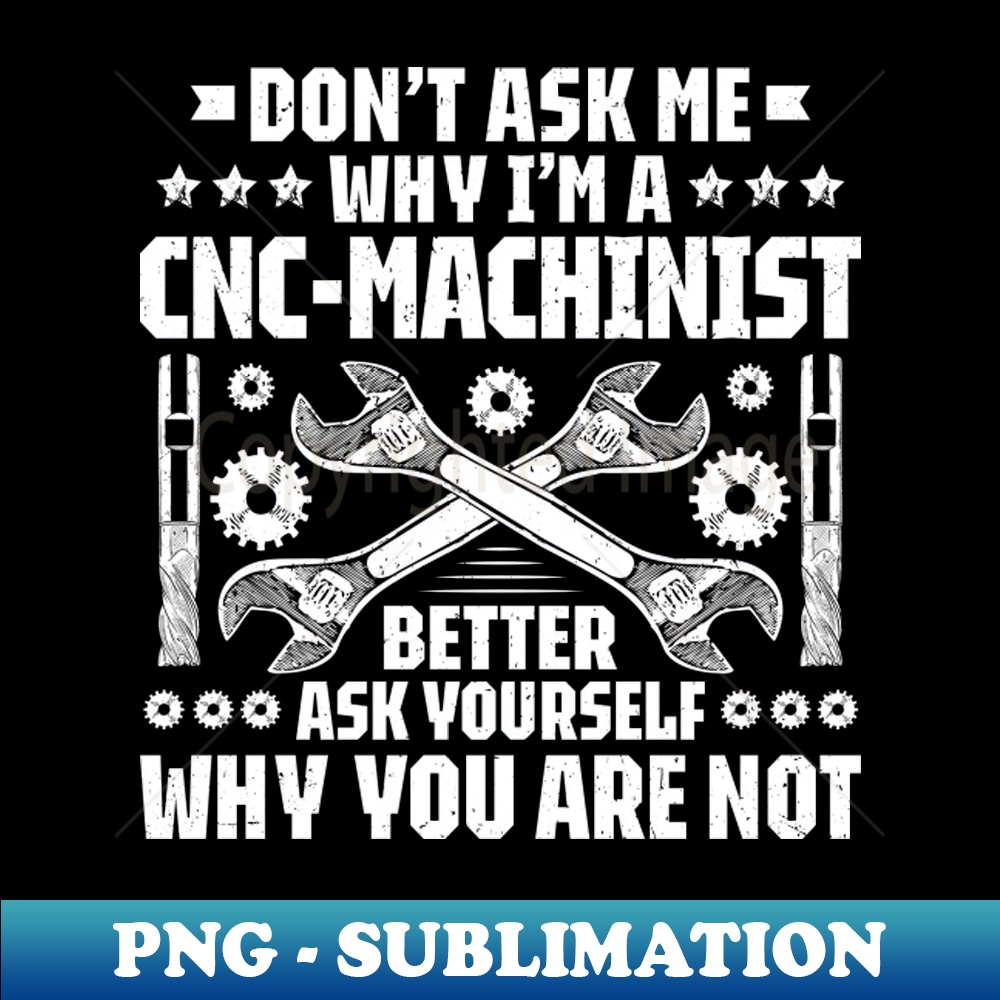 CNC Machinist CNC Operator CNC Machine - Instant Sublimation | Inspire ...