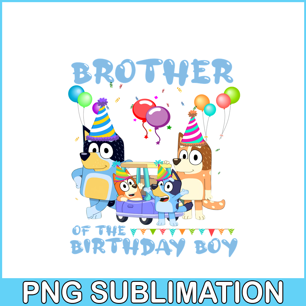 Brother Of The Birthday Boy PNG Bluey Siblings PNG Bluey Fam | Inspire ...