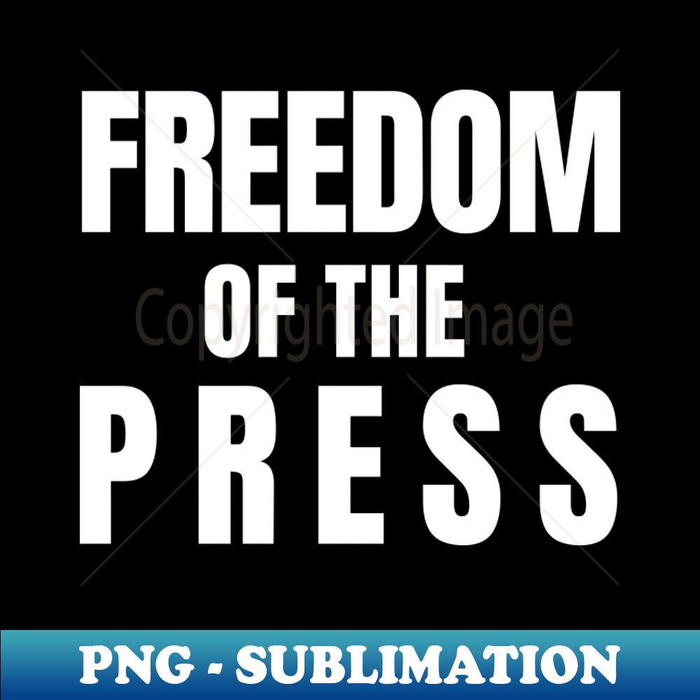 Freedom of The Press - PNG Transparent Sublimation Design - | Inspire ...