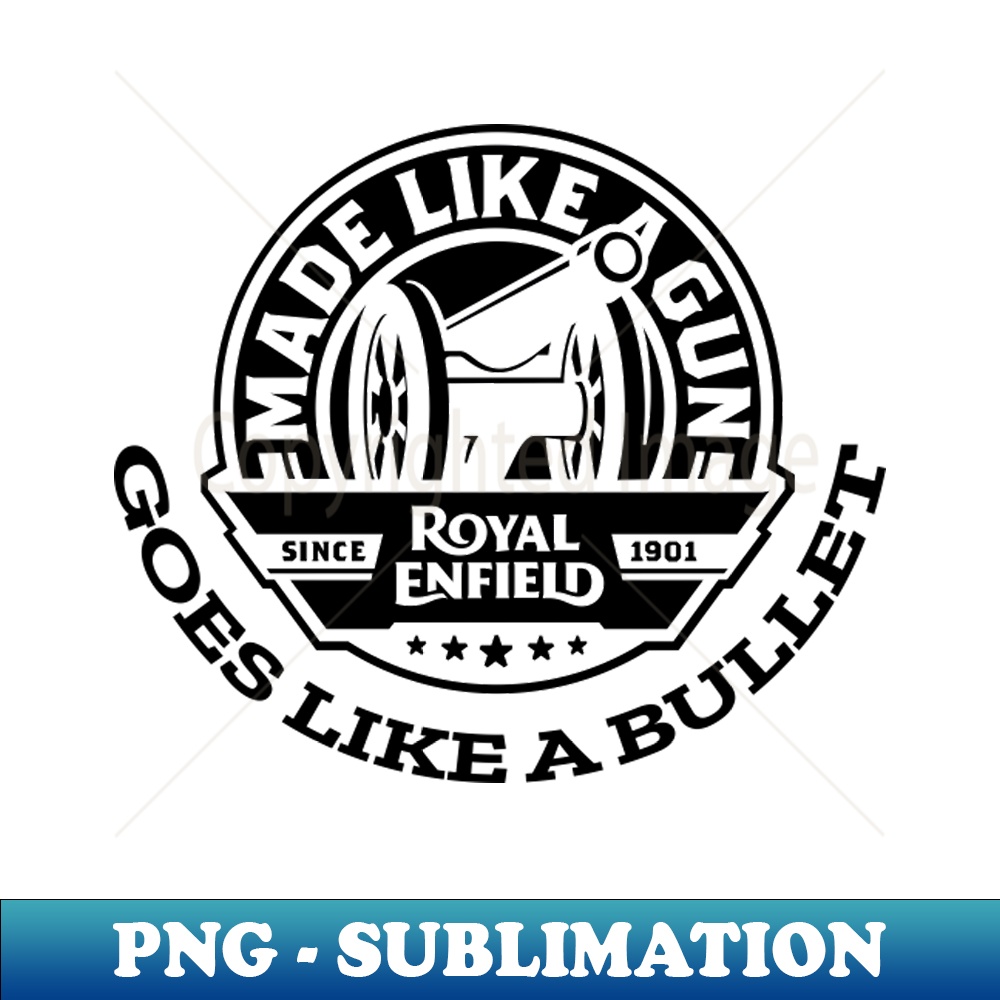 Royal Enfield Made Like a Gun - Modern Sublimation PNG File | Inspire ...