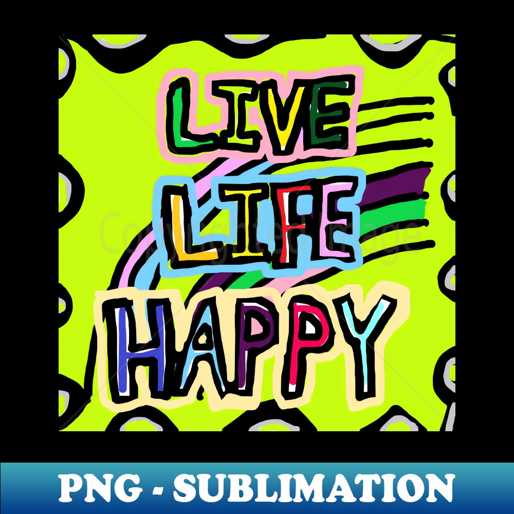 LIVE LIFE HAPPY - PNG Transparent Digital Download File for | Inspire ...