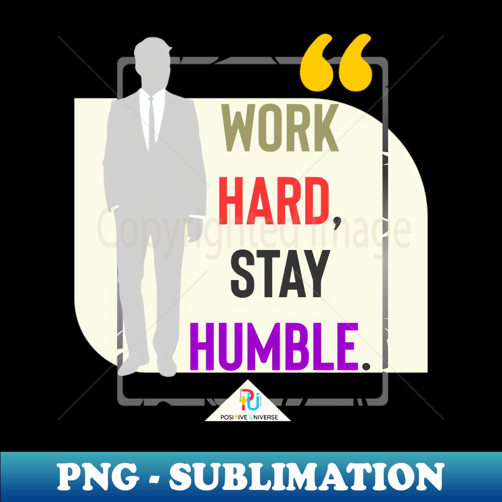 Work Hard Stay Humble - PNG Transparent Sublimation Design - | Inspire ...