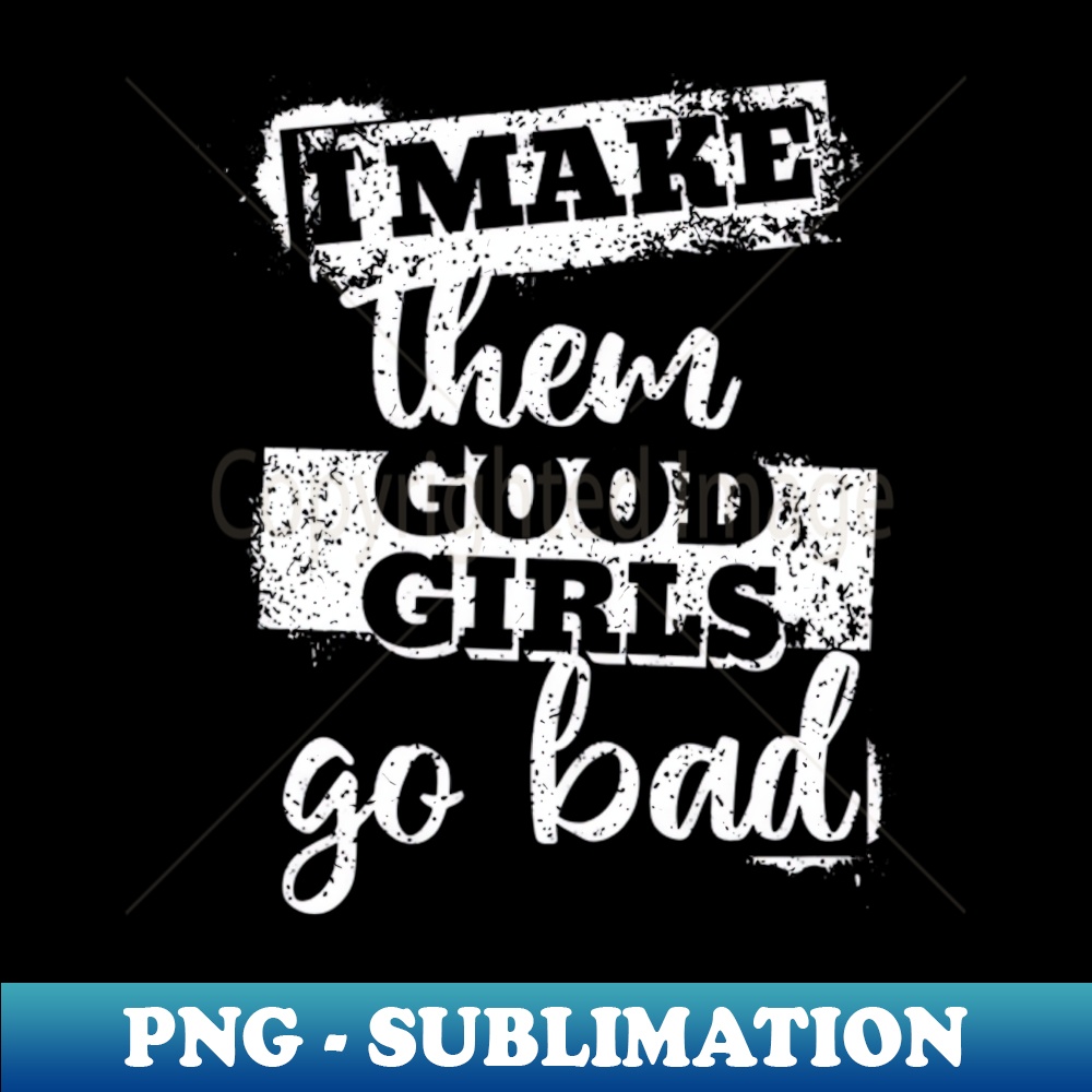I make them good girls go bad White letter - Vintage Sublima | Inspire ...