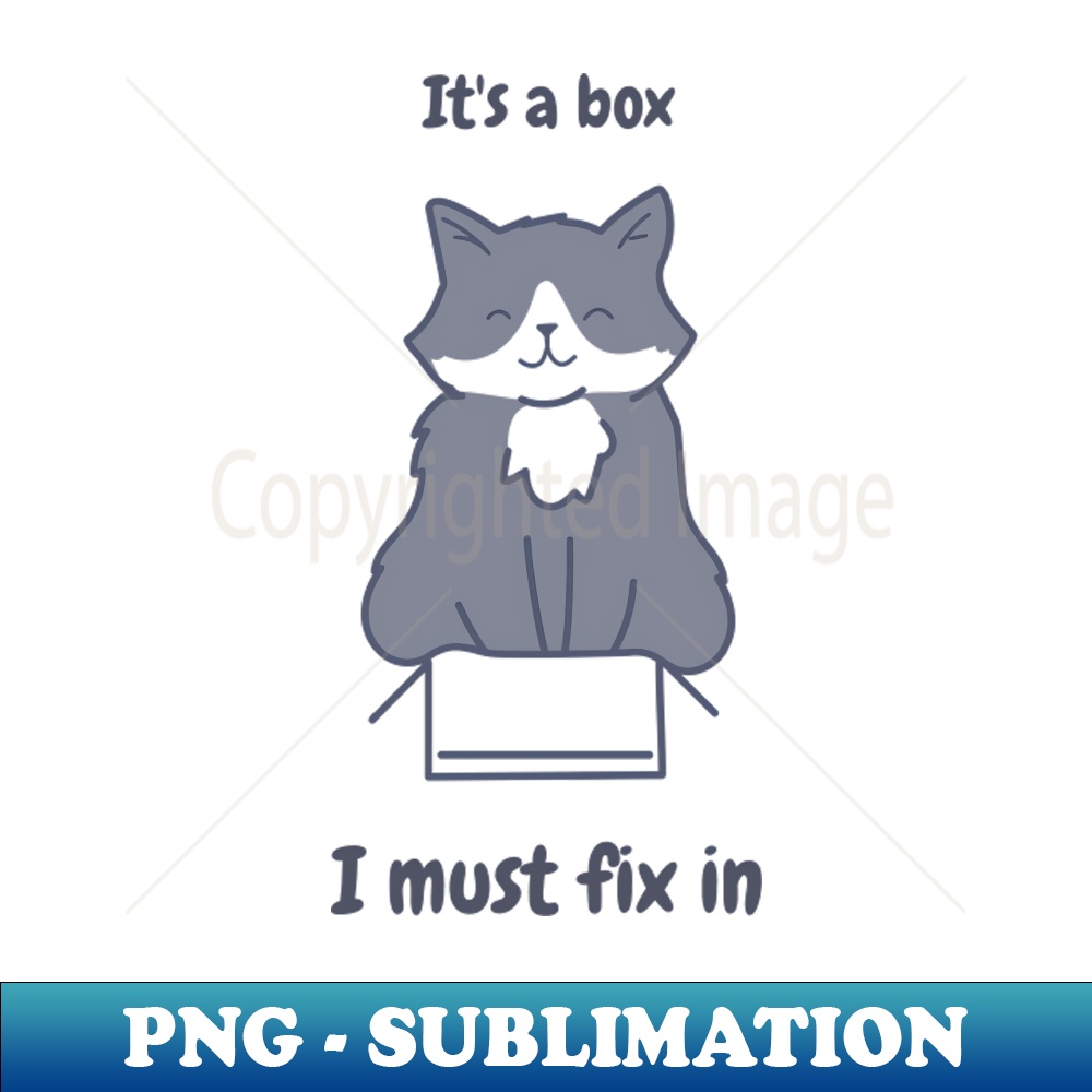 Its A Box I Must Fix In - High-Quality PNG Sublimation Downl | Inspire ...