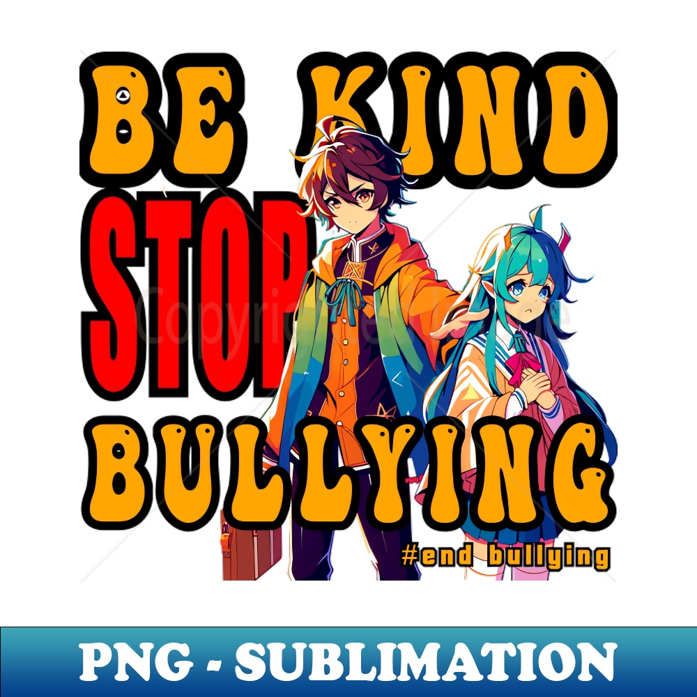 Be Kind Stop Bullying End Bullying - PNG Sublimation Digital | Inspire ...